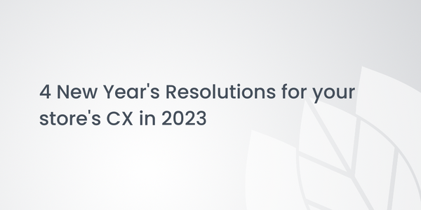 4 New Year's Resolutions for your store's CX in 2023 | Venntov