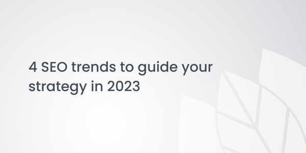 4 SEO trends to guide your strategy in 2023 | Venntov