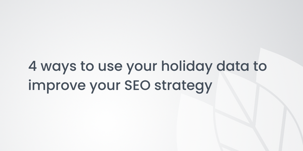 4 ways to use your holiday data to improve your SEO | Venntov