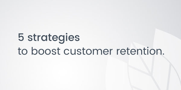 5 easy strategies to boost customer retention | Venntov