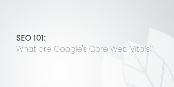 SEO 101: What are Google's Core Web Vitals? | Venntov