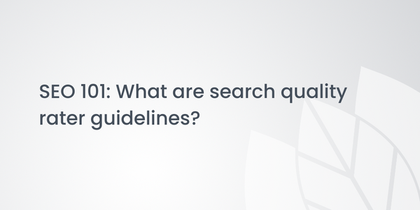 SEO 101: What are search quality rater guidelines? | Venntov