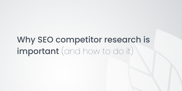 Why SEO competitor research is important (and how to do it) | Venntov
