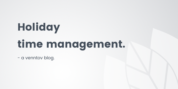 4 Easy Time Management Tips for a Stress-free Holiday Season