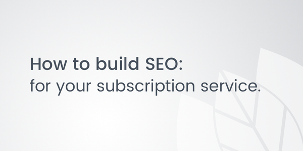 How to build SEO for your subscription products | Venntov
