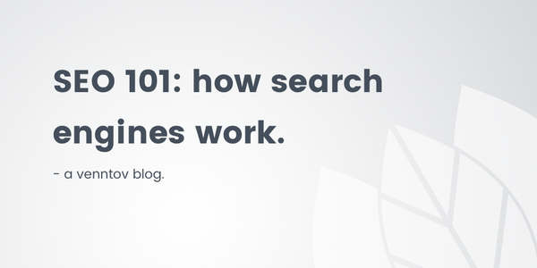 SEO 101: How Search Engines Work